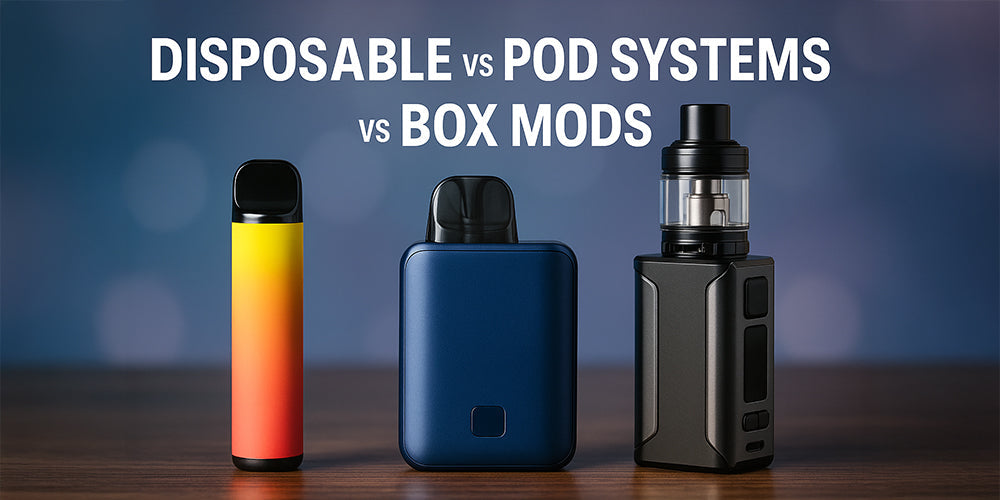 Disposable vs Pod vs Box Mod | Best Vape Device 2025 — EJV Distro
